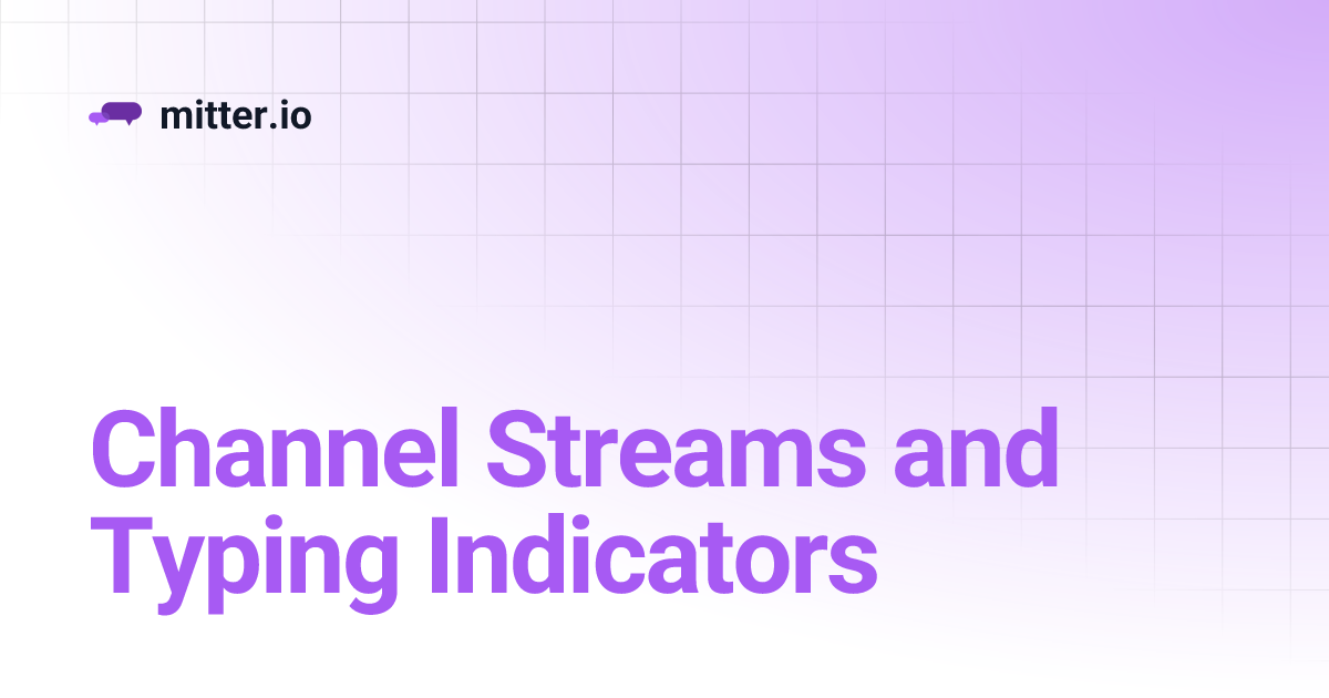 Channel Streams and Typing Indicators | mitter.io